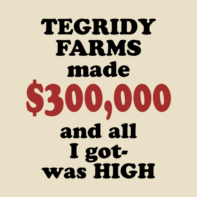 Tegridy Farms made 300 - Tegridy Farms - T-Shirt | TeePublic