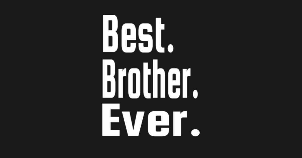 Best Brother Ever - Best Brother Ever - Sticker | TeePublic