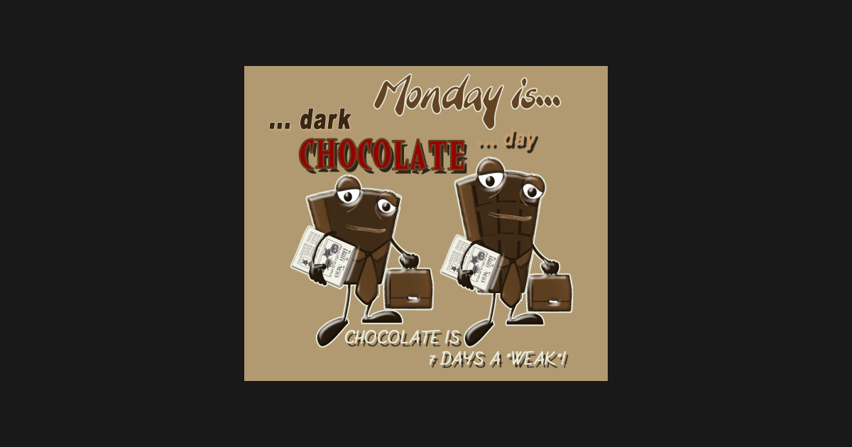 Chocolate - Monday is dark chocolate day - Red - T-Shirt | TeePublic