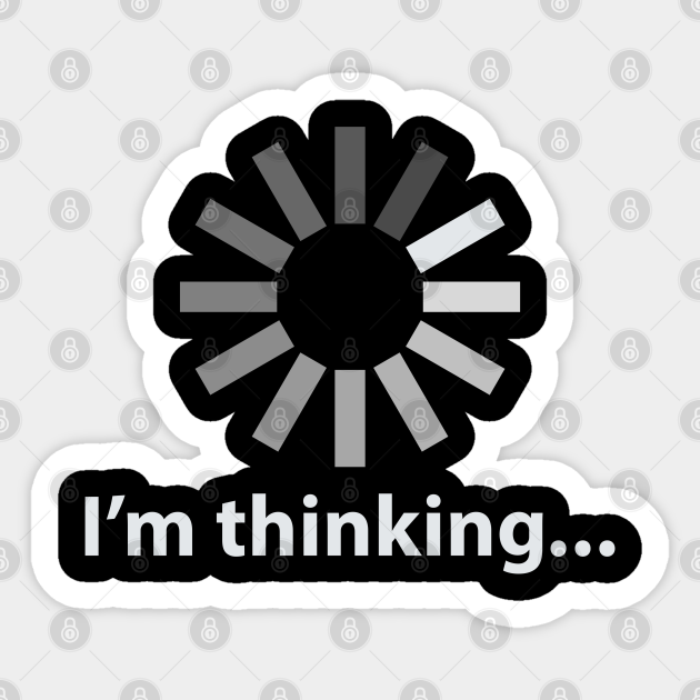 I'm Thinking - Im Thinking - Sticker | TeePublic