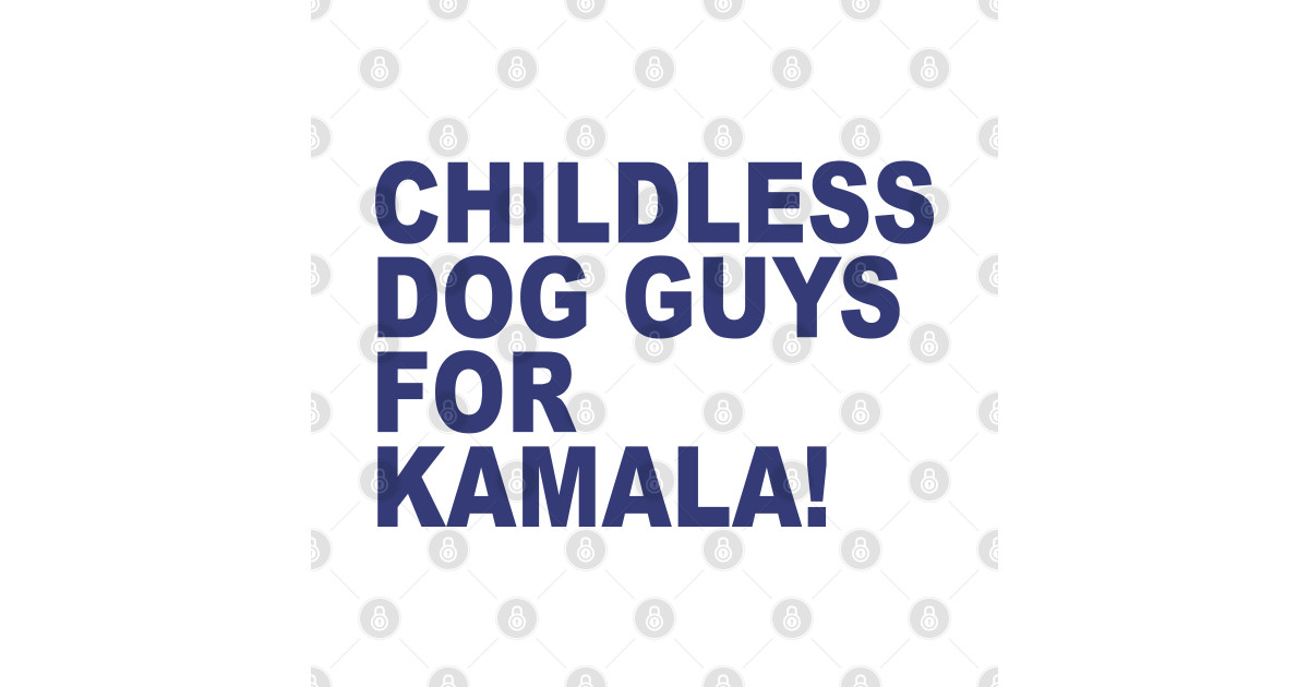 childless dog guys for kamala - Childless Dog Guys For Kamala - T-Shirt ...