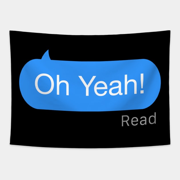 Oh Yeah Text - Oh Yeah - Tapestry | TeePublic