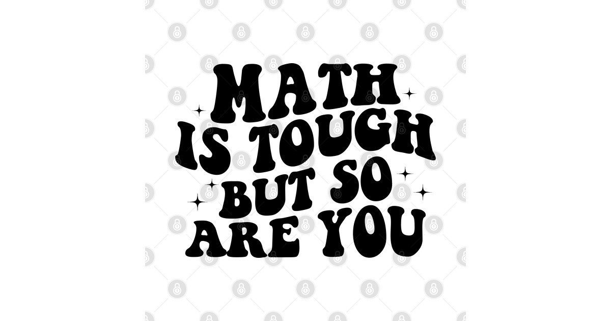 Math Is Tough But So Are You Math Teacher Mathematics Kids Gift - Math ...