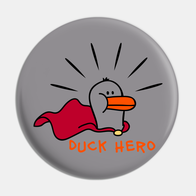 Duck Hero - Superhero - Pin | TeePublic