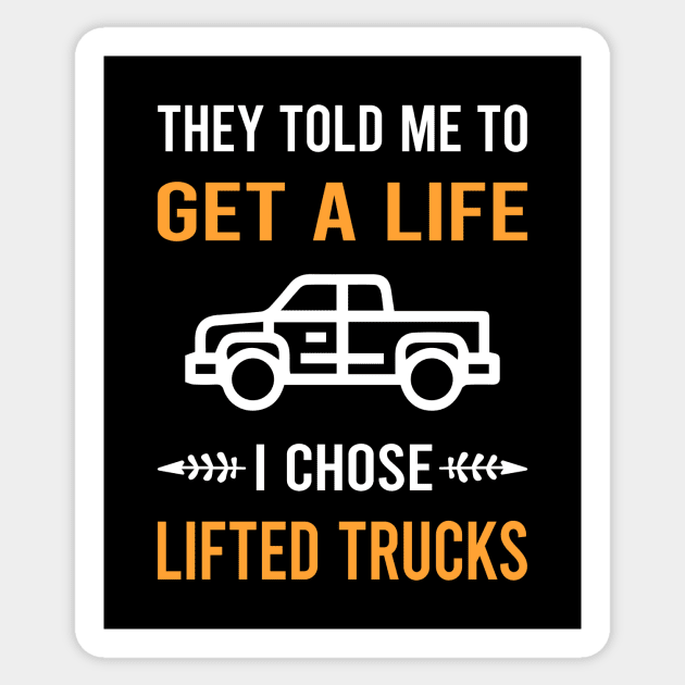 Get A Life Lifted Truck Trucks - Lifted Truck - Sticker | TeePublic