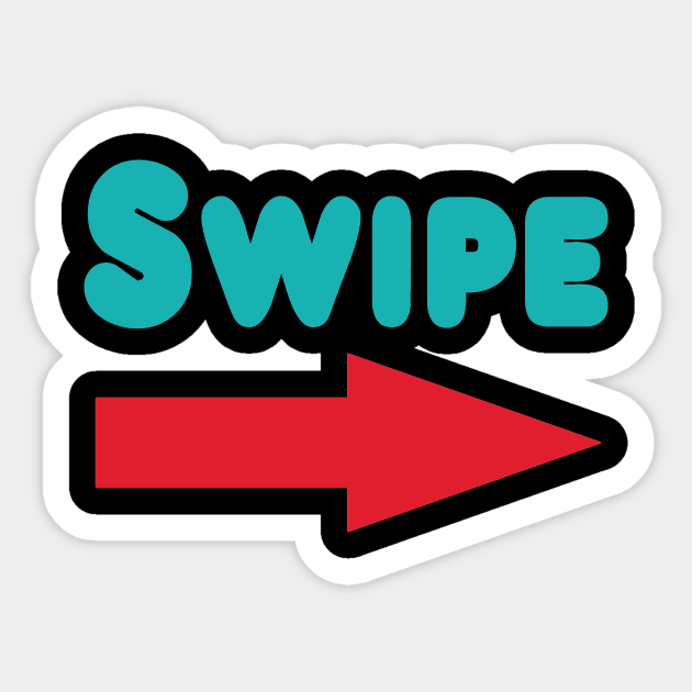 Swipe Right - Swipe Right - Sticker | TeePublic