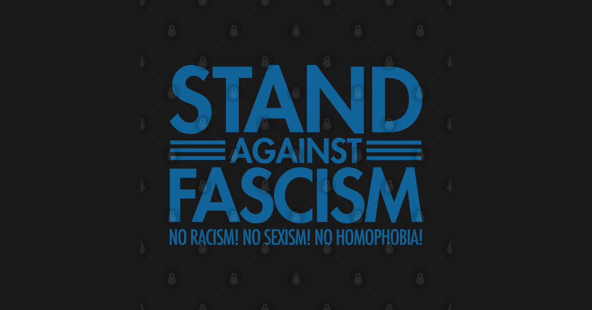 STAND AGAINST FASCISM - No Racism! No Sexism! No Homophobia! - Stand ...