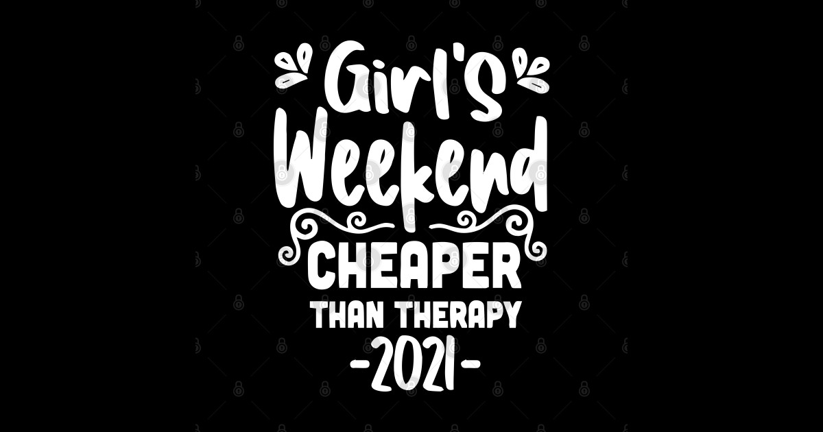 Girls Weekend Cheaper Than Therapy 2021 - Girls Trip Cheaper Than ...