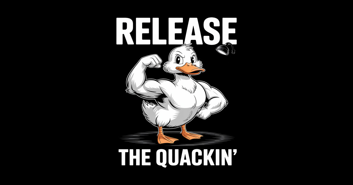 Release The Quackin Duck Gym Weightlifting Bodybuilder Funny - Release ...