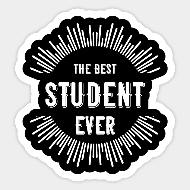 The Best Student Ever - Student Gifts - Sticker | TeePublic