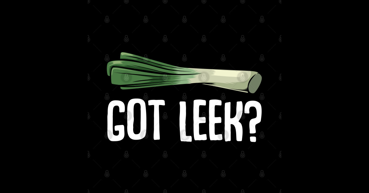 Leeks - Got Leek? Funny Vegan Saying Healthy Food - Leek - Pin | TeePublic