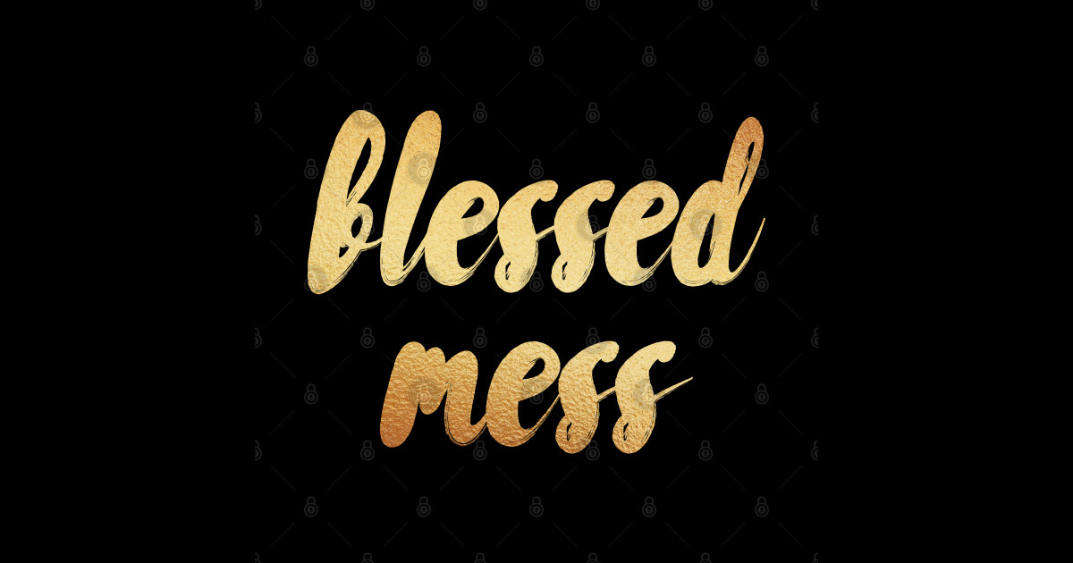 blessed mess - Blessed Mess - Sticker | TeePublic