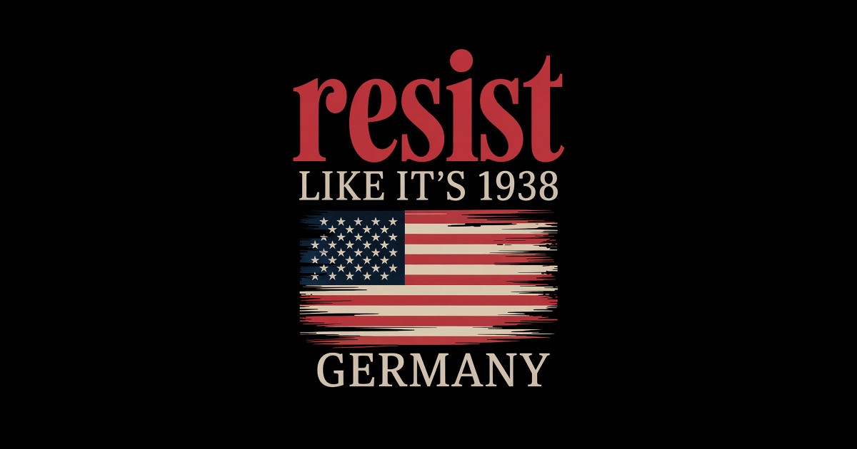 Funny Resist Quote Resist Like It's 1938 Germany - Funny - Sticker ...