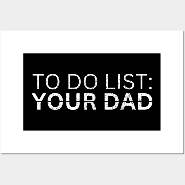 TO DO LIST YOUR DAD - To Do List Your Dad - Posters and Art Prints ...