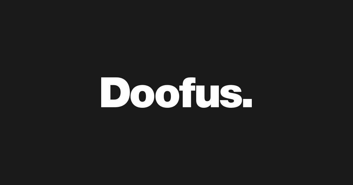 Doofus | A design that says Doofus - 90s Nostalgia - T-Shirt | TeePublic