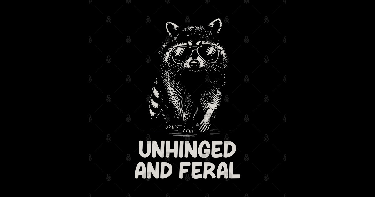 Unhinged and Feral - Unhinged And Feral - Sticker | TeePublic