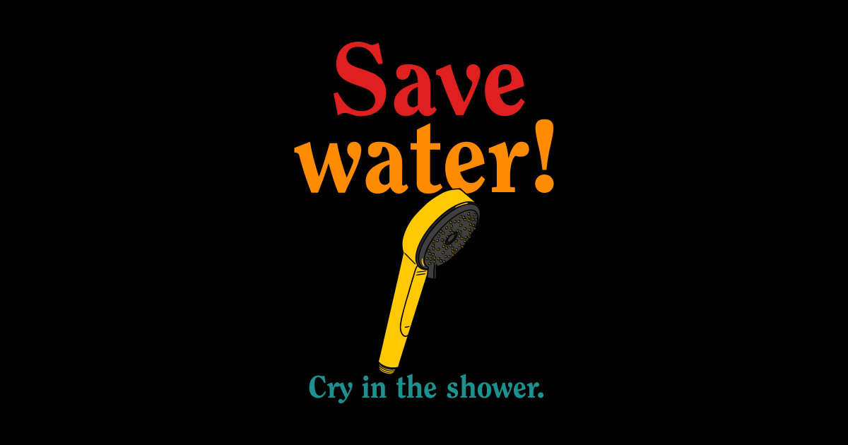 Save Water Cry In The Shower Vintage - Funny Quote - Sticker | TeePublic