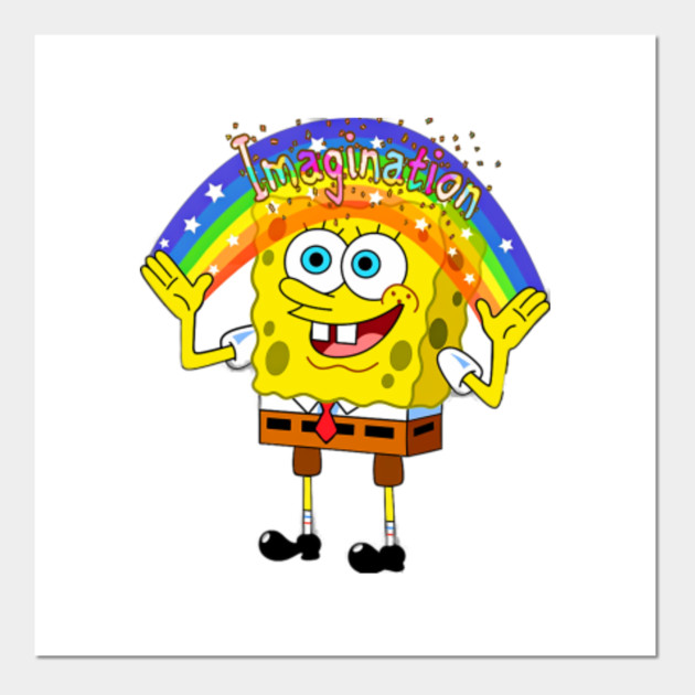 Spongebob Imagination - Spongebob - Posters and Art Prints | TeePublic