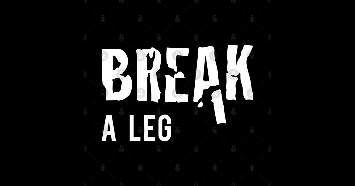 Break A Leg Break A Leg Sticker TeePublic break-a-leg-break-a-leg-sticker-teepublic