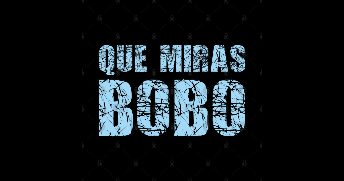 Que miras bobo - Messi Que Miras Bobo - Sticker | TeePublic