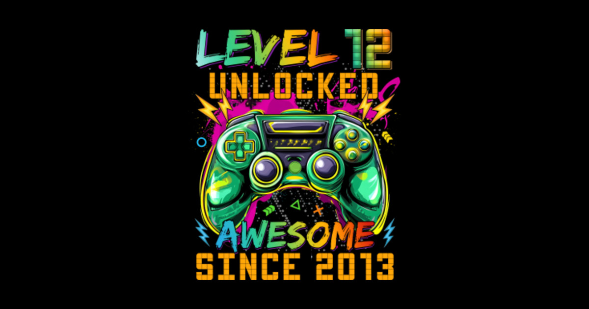 Level 12 Unlocked 12th Birthday Video Game Player Since 2013 - Level 12 ...