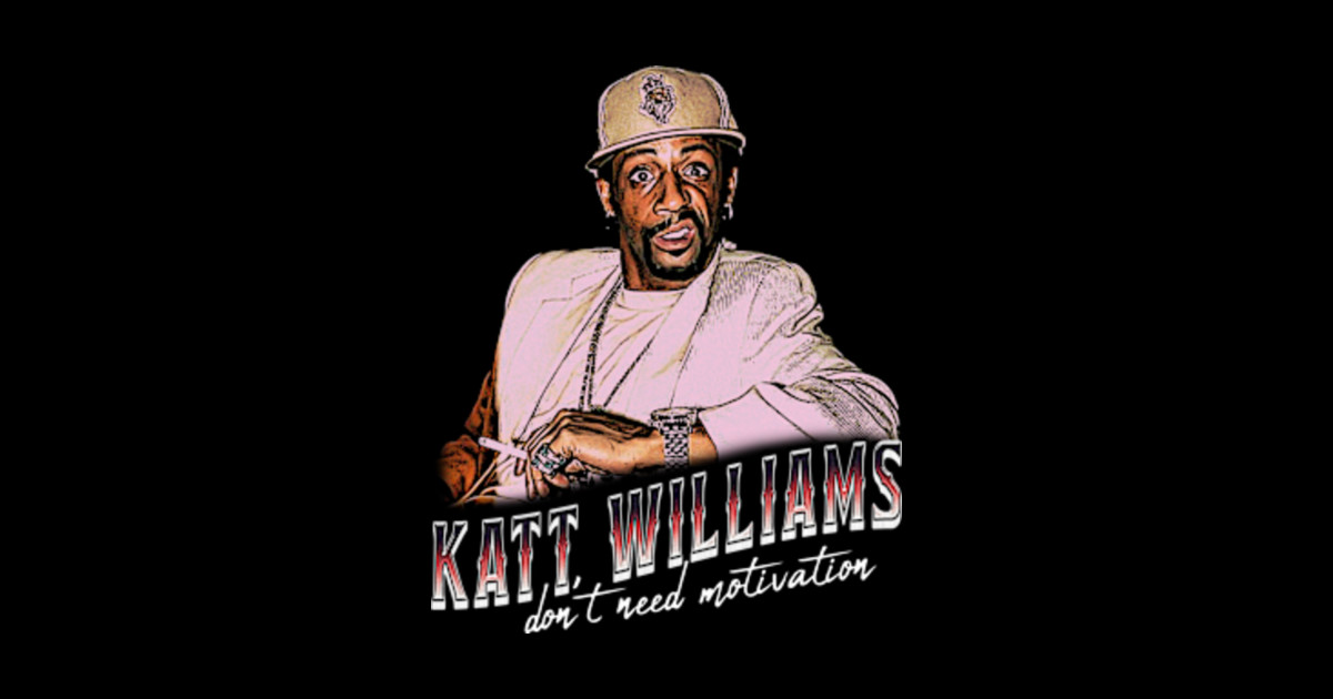 Katt Williams Dont Need Motivation - Katt Williams - Sticker | TeePublic