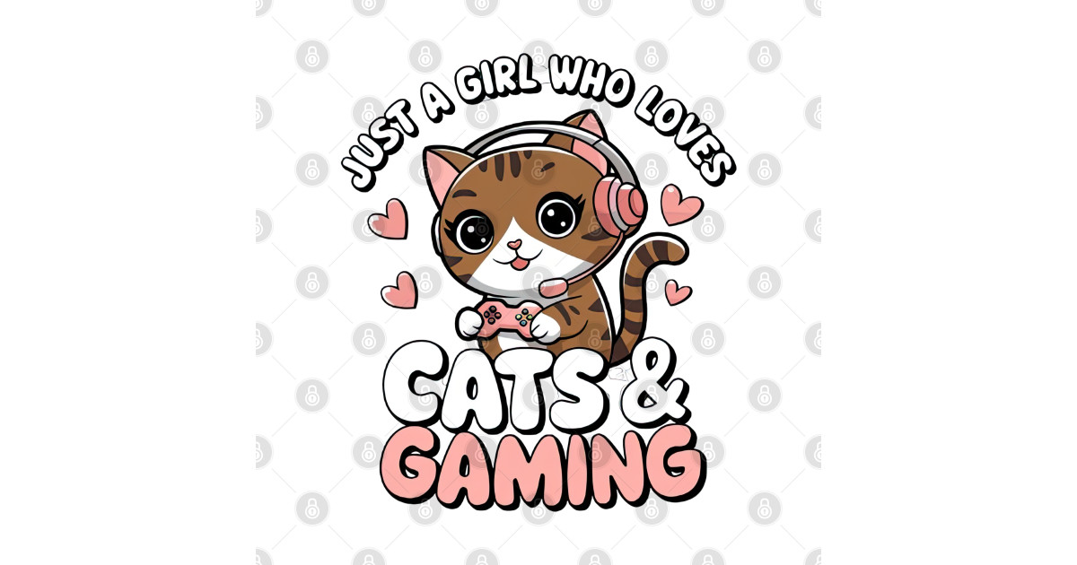 Just a Girl Who Loves Cats and Gaming - Cute Cat Gamer Design - Cats ...