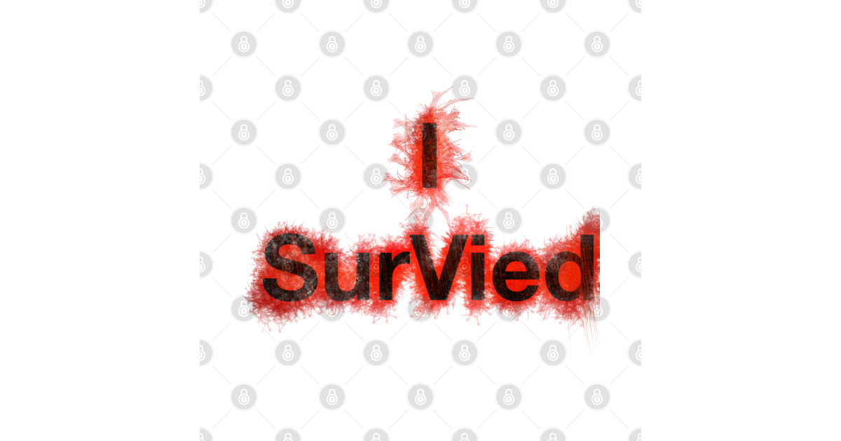 I Survived - I Survived - T-Shirt | TeePublic