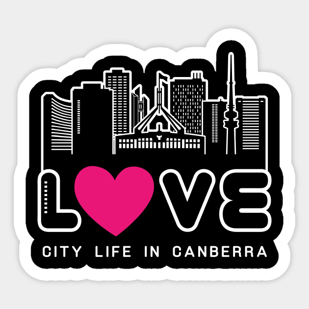Love City Life in Canberra - Canberra - Sticker | TeePublic