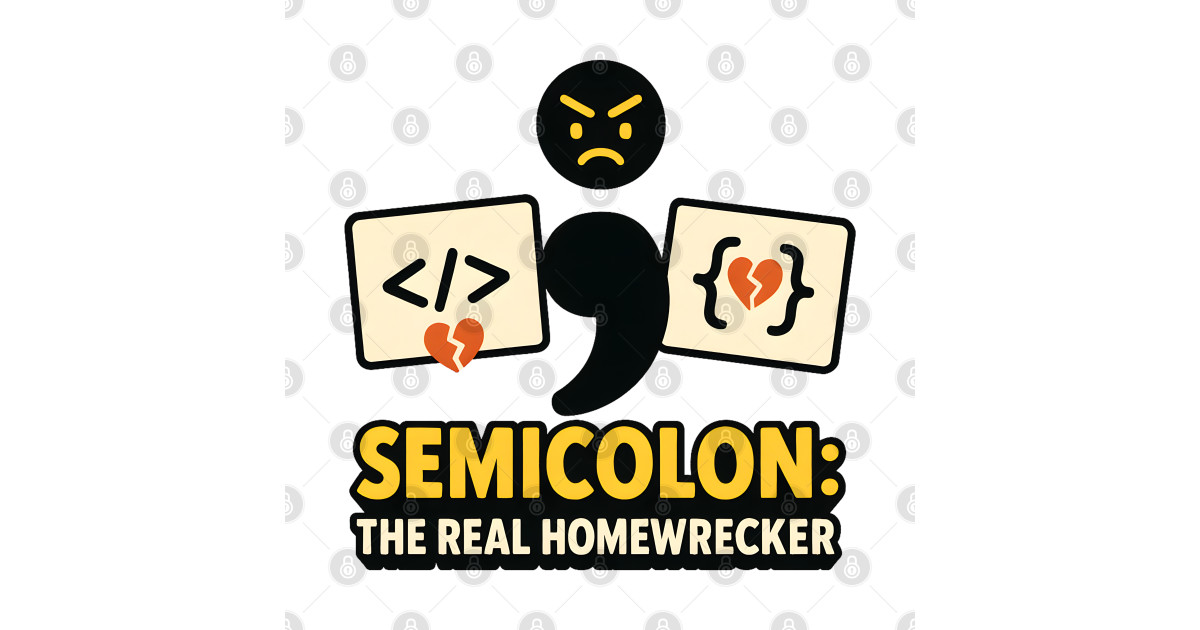 Semicolon The Real Homewrecker – Coding Error - Semicolon Joke - T ...