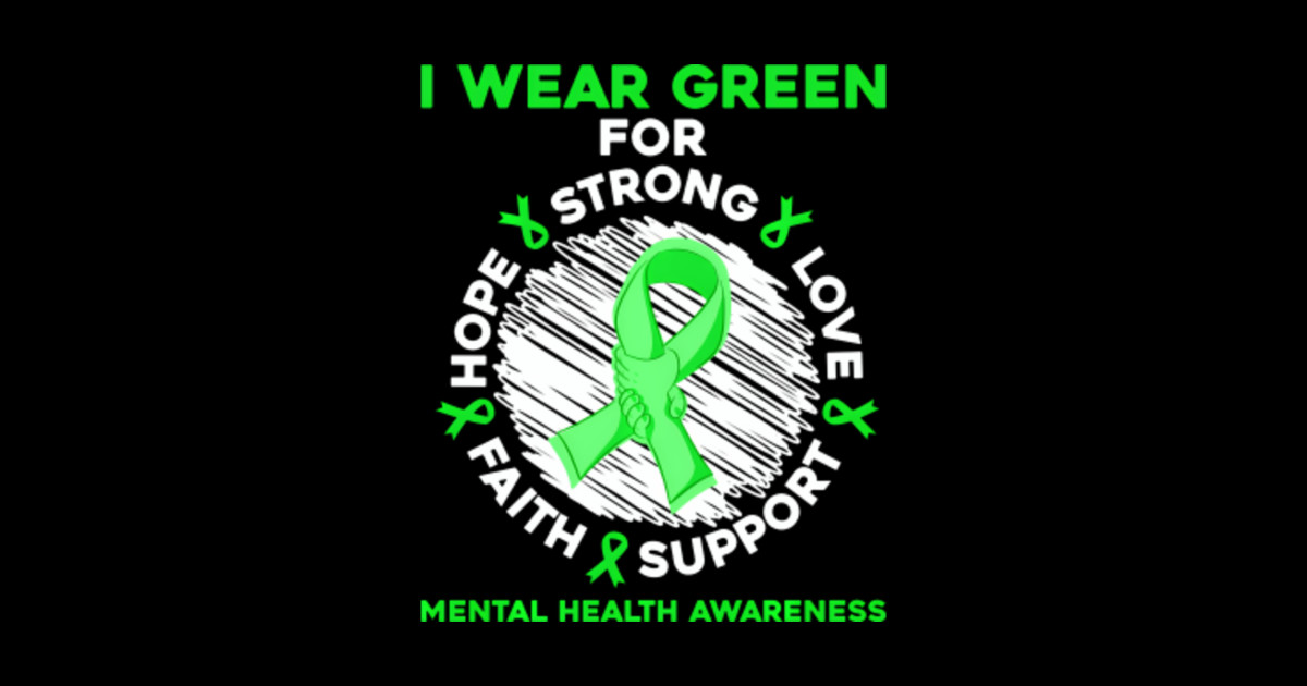 I Wear Green For Mental Health Awareness - I Wear Green For Mental ...