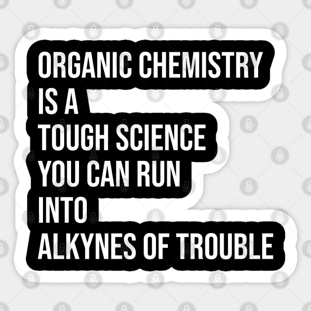 Funny Organic Chemistry - Chemistry - Sticker | TeePublic