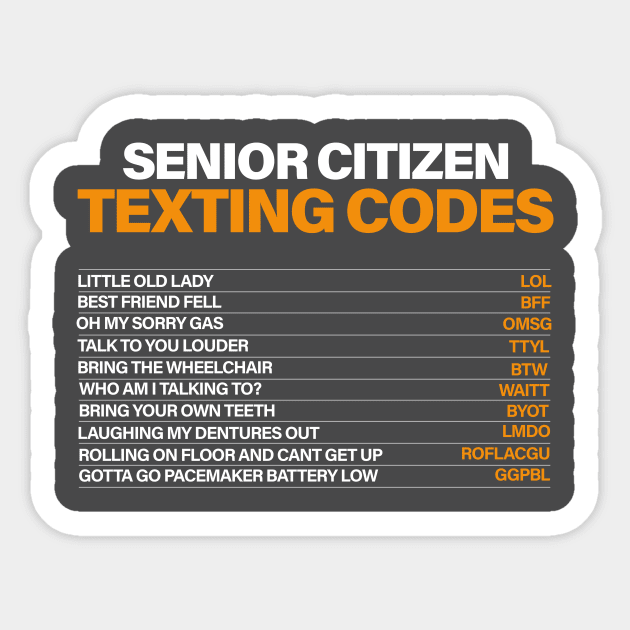 Senior Citizen Texting Codes - Parody Design - Sticker | TeePublic