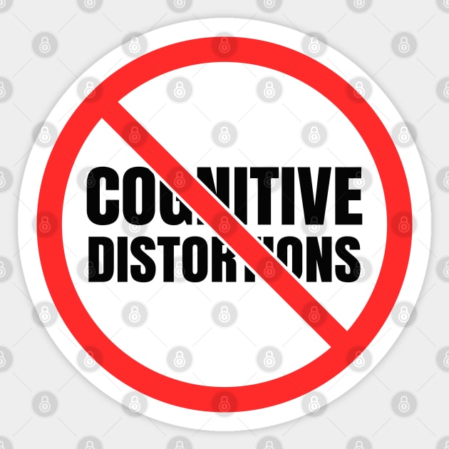No Cognitive Distortions - Cognitive Distortions - Sticker | TeePublic