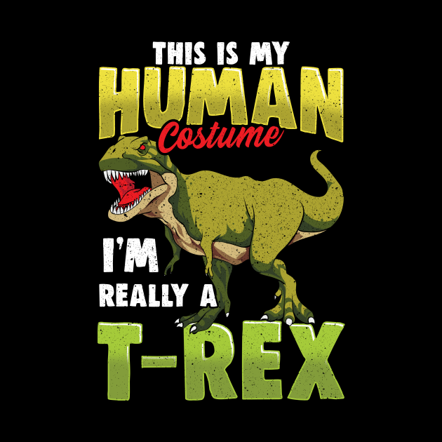 Funny This Is My Human Costume I'm Really A T-Rex - This Is My Human ...