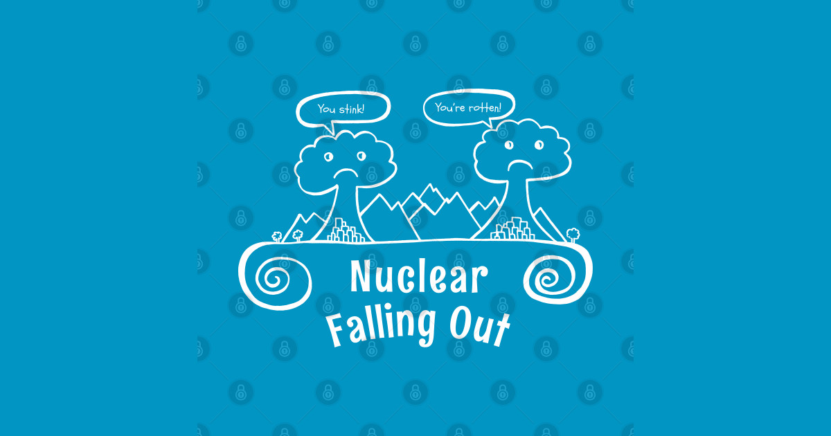 Nuclear Falling Out- Funny Nuclear Bomb Design - Nuclear - T-Shirt ...