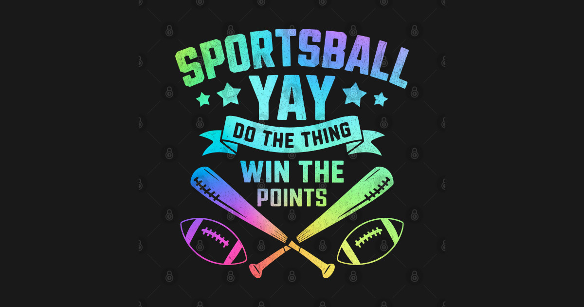 Sportsball-Yay-Do-the-Thing-Win-the-Points - Sportsball Yay Do The ...