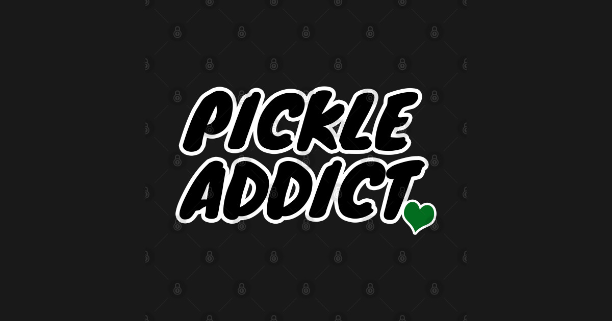 Pickle Addict - Pickles - Sticker | TeePublic