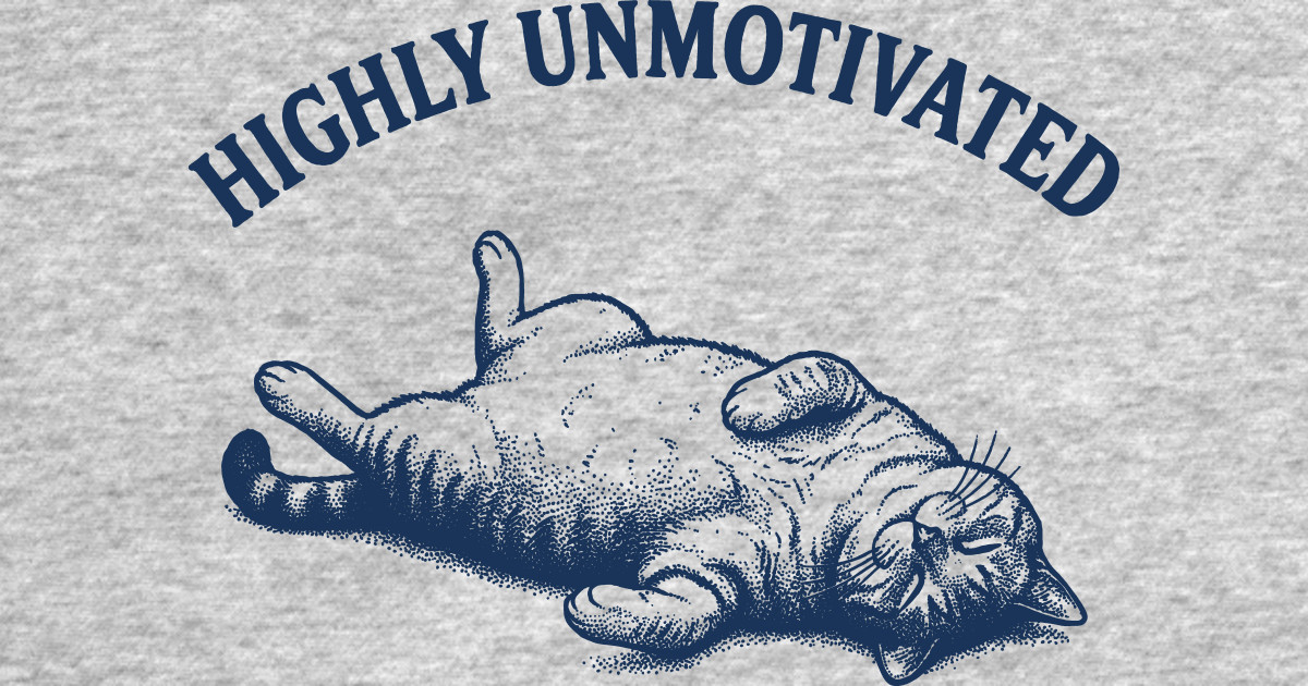 Highly Unmotivated Funny Lazy Cat - Lazy Cat - T-Shirt | TeePublic
