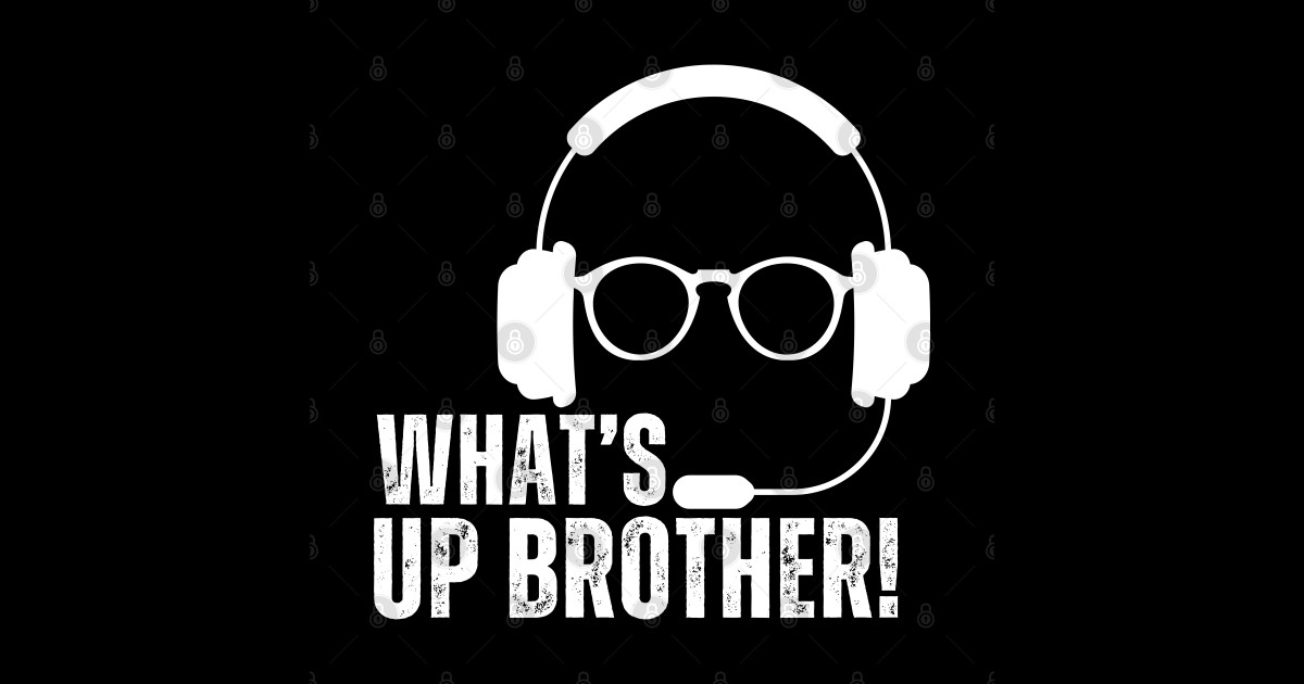 WHAT'S UP BROTHER - Whats Up Brother - Sticker | TeePublic