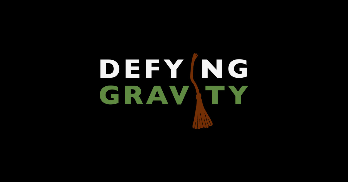 Defying Gravity - Wicked the Musical - Wicked - Sticker | TeePublic