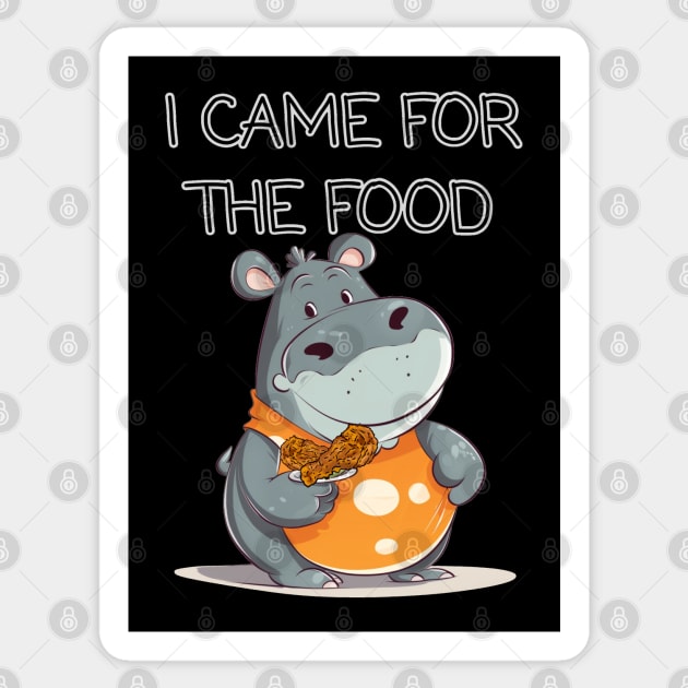 Hungry Hippo and Chicken, I came for the Food - Hippo - Sticker | TeePublic