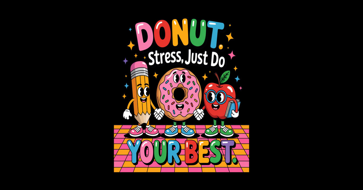 Donut Stress Just Do Your Best - Donut Stress Just Do Your Best ...
