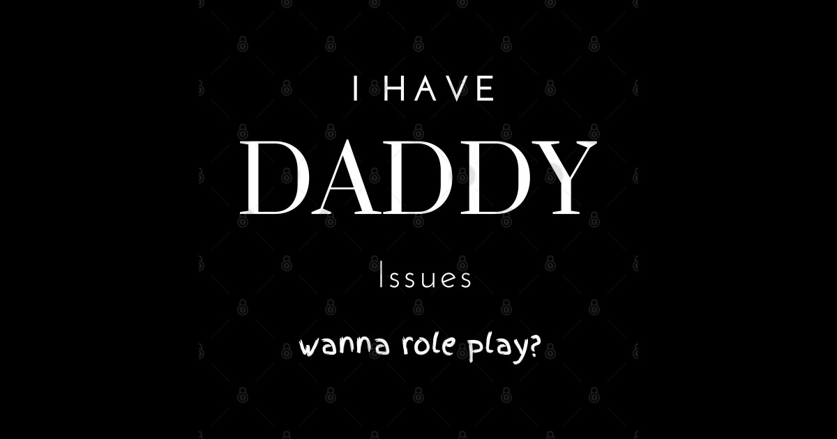 I Have Daddy Issues Wanna Role Play Daddy Issues Role Play Sticker Teepublic