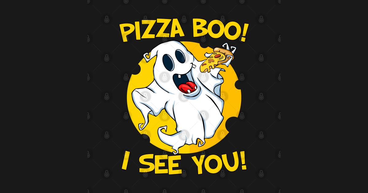 Pizza Boo I See You | Ghost Pizza - Ghost Pizza - T-Shirt | TeePublic