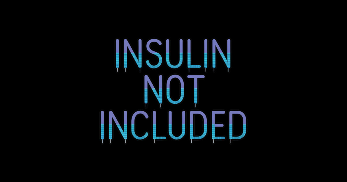 Insulin Not Included Type 2 Diabetes - Insulin Not Included - Sticker ...
