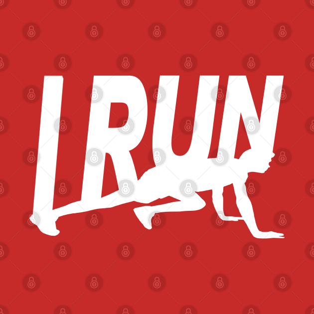 I RUN - Run - T-Shirt | TeePublic