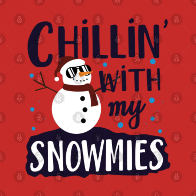 Chillin' With My Snowmies - Chillin With My Snowmies - T-Shirt | TeePublic