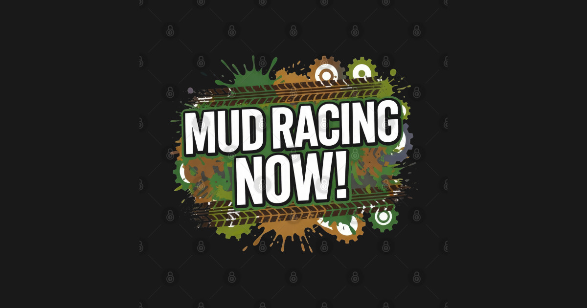 Mud Racing Now Off Road Tire Track Graphic - Mud Racing Art - T-Shirt ...