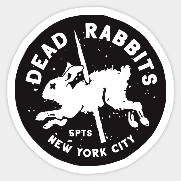 Dead Rabbits - Gangs Of New York - Sticker | TeePublic